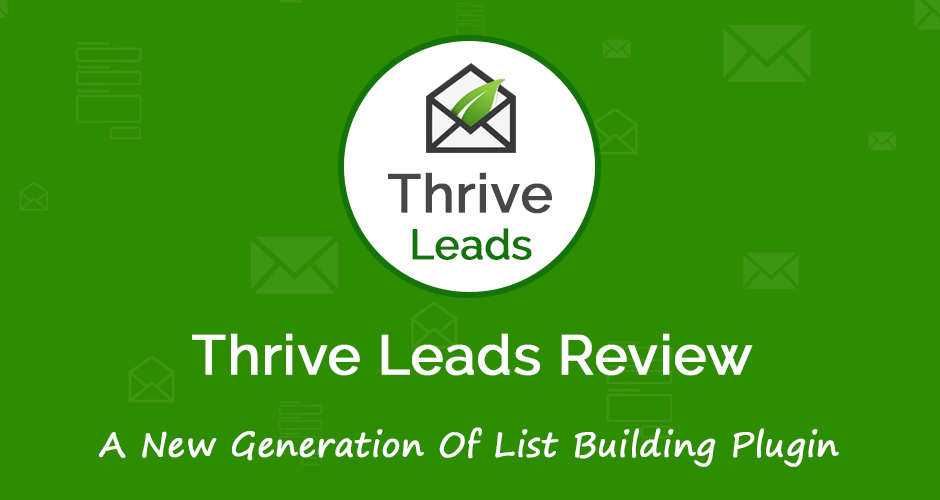 Thrive Leads Review: The Smart Way To Skyrocket Your Email List