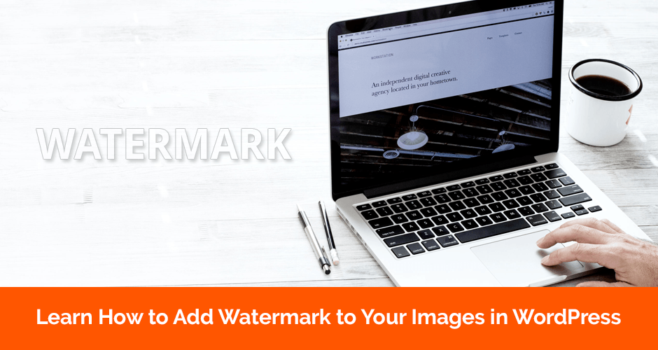 Learn How to Add Watermark to Your Images in WordPress