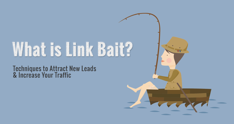 What is Link Bait? Attract New Leads with Link Bait Techniques